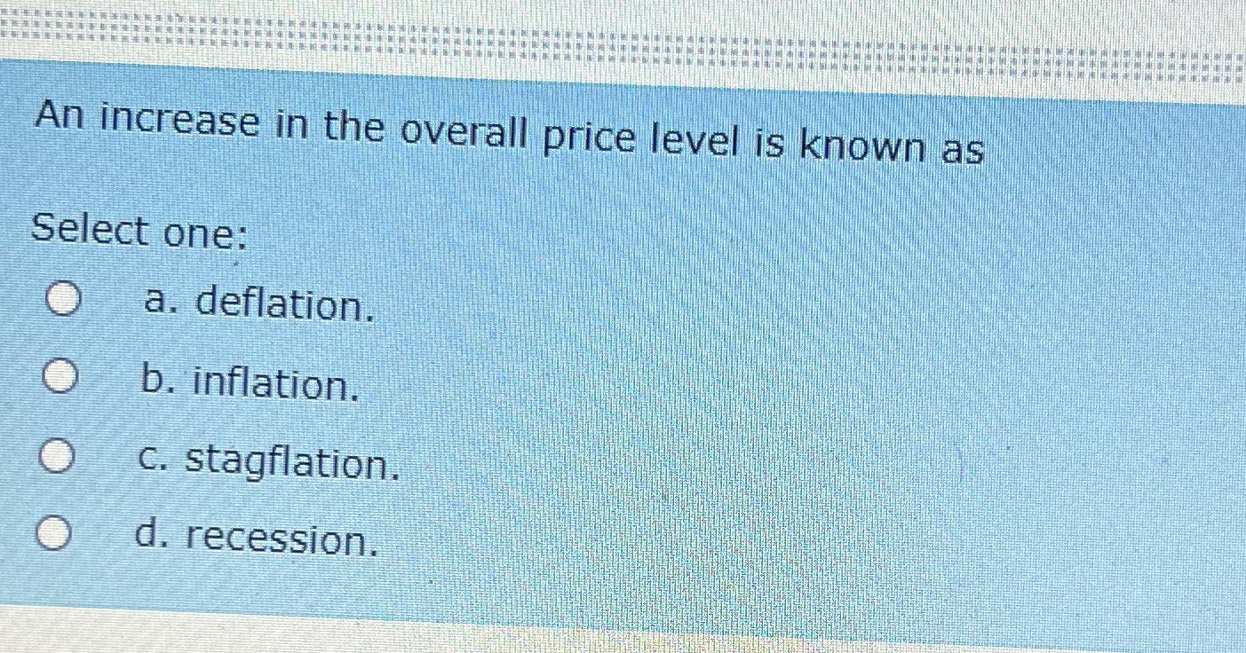 Solved An increase in the overall price level is known | Chegg.com