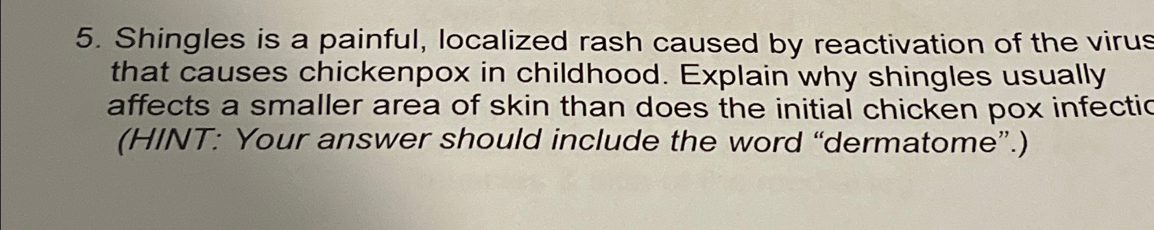 Solved Shingles is a painful, localized rash caused by | Chegg.com
