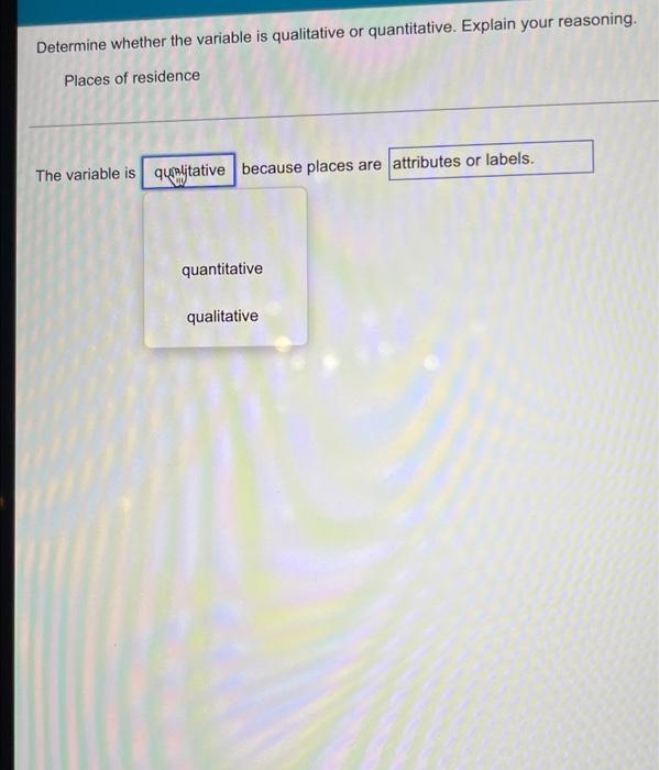 Solved Determine whether the variable is qualitative or | Chegg.com