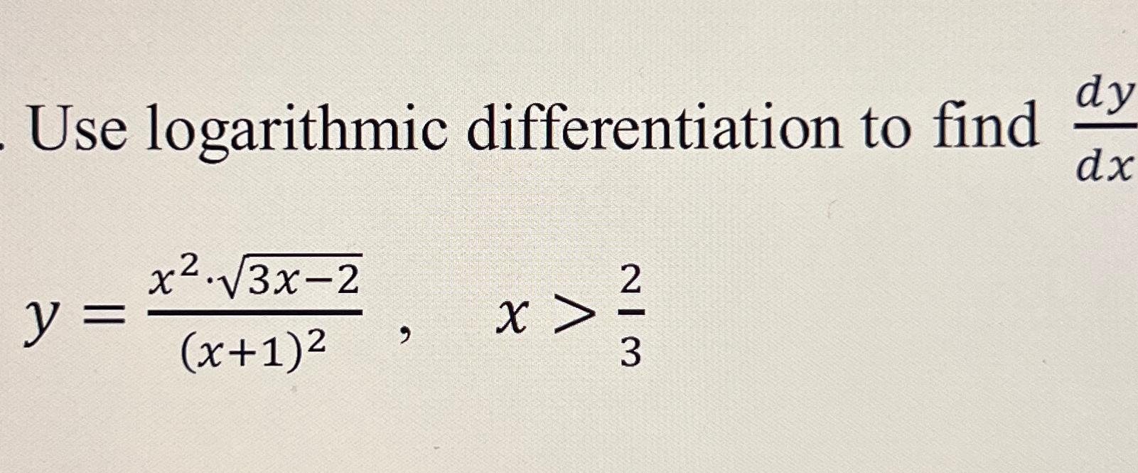 Solved Use logarithmic differentiation to find | Chegg.com