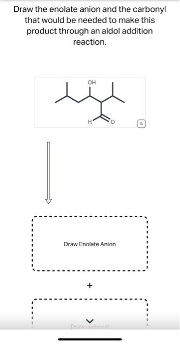 Solved Draw the enolate anion and the carbonyl that would be | Chegg.com