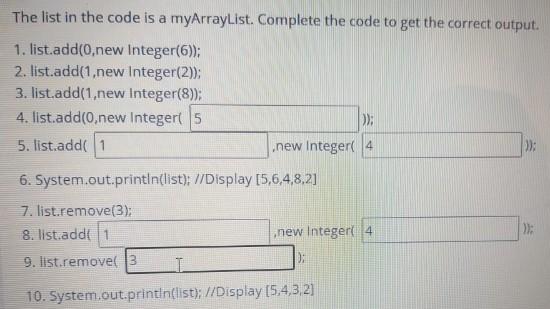Solved The list in the code is a myArrayList. Complete the | Chegg.com