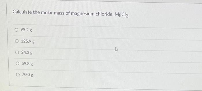 Solved Calculate the molar mass of magnesium chloride, | Chegg.com