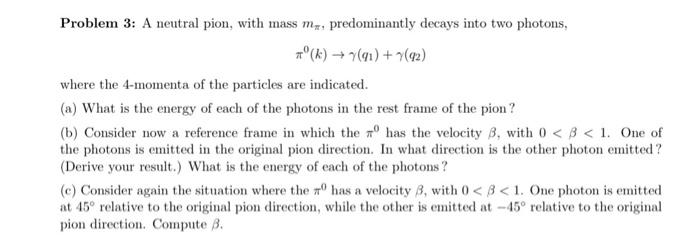 Solved Problem 3: A neutral pion, with mass mπ, | Chegg.com