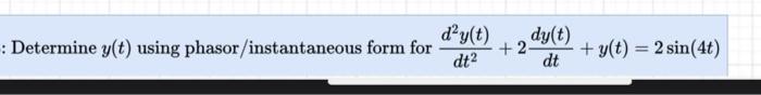 Solved Determine y(t) using phasor/instantaneous form for | Chegg.com