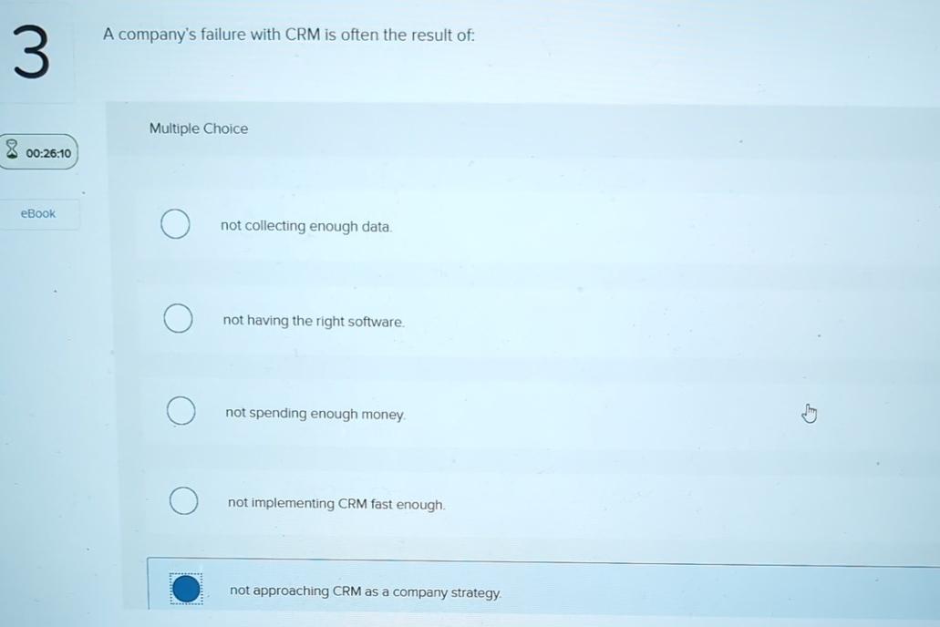 Solved 2 ﻿A company's failure with CRM is often the result | Chegg.com