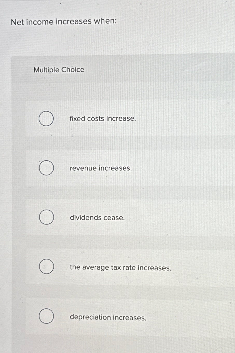 Solved Net income increases when:Multiple Choicefixed costs | Chegg.com