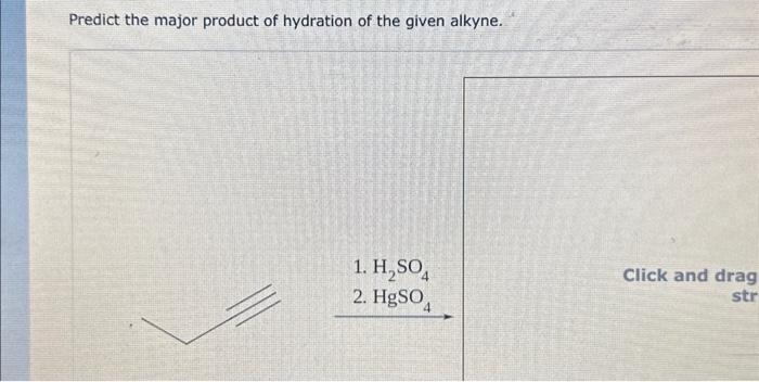 Solved Predict the major product of hydration of the given | Chegg.com