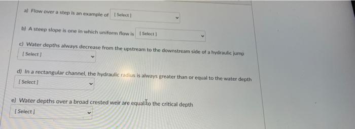 Solved a) Flow over a step is an example of Select b) A | Chegg.com