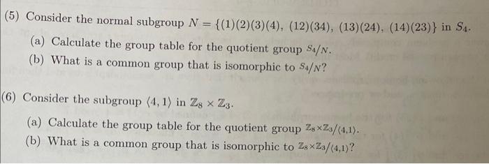Solved (5) Consider the normal subgroup | Chegg.com
