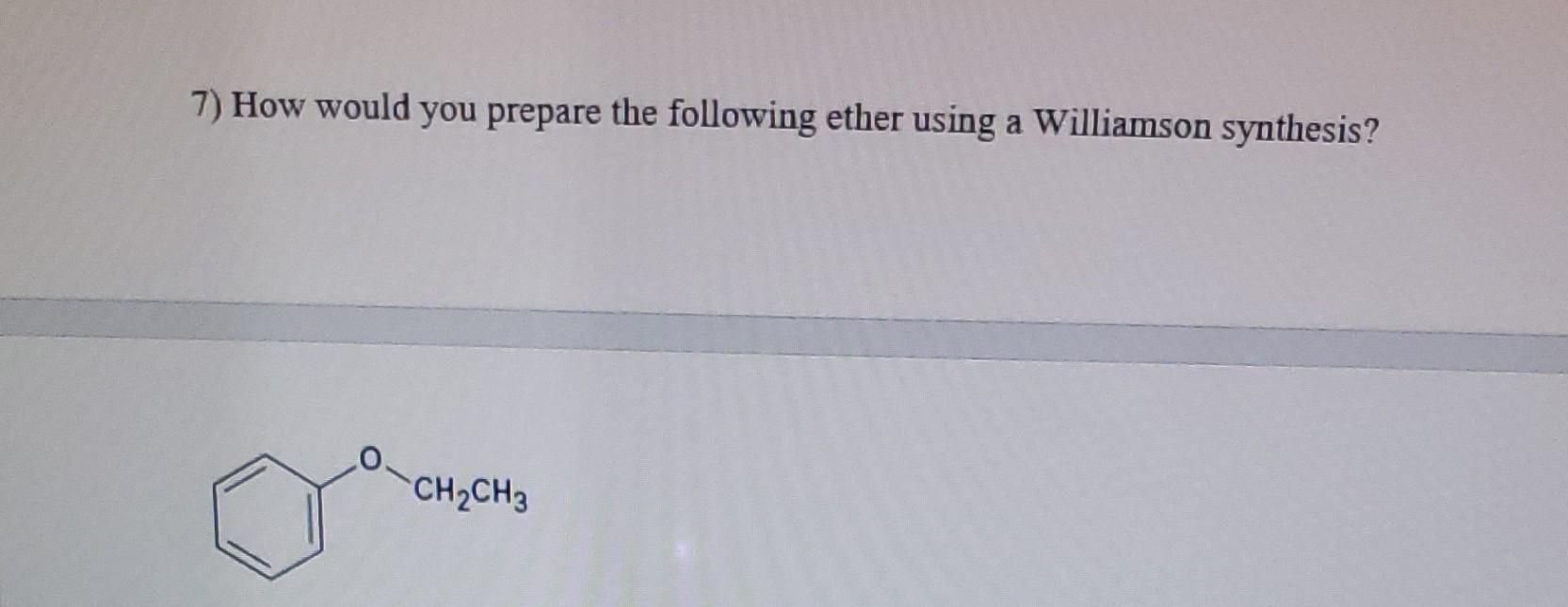 Solved 7) How would you prepare the following ether using a | Chegg.com