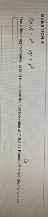 Solved QUESTION 6 f(x,y) = x2 - xy + y2 Use a linear | Chegg.com