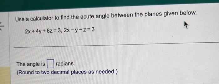 Solved Use a calculator to find the acute angle between the | Chegg.com