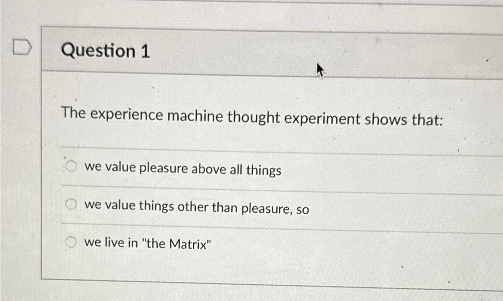 Solved Question 1The experience machine thought experiment | Chegg.com
