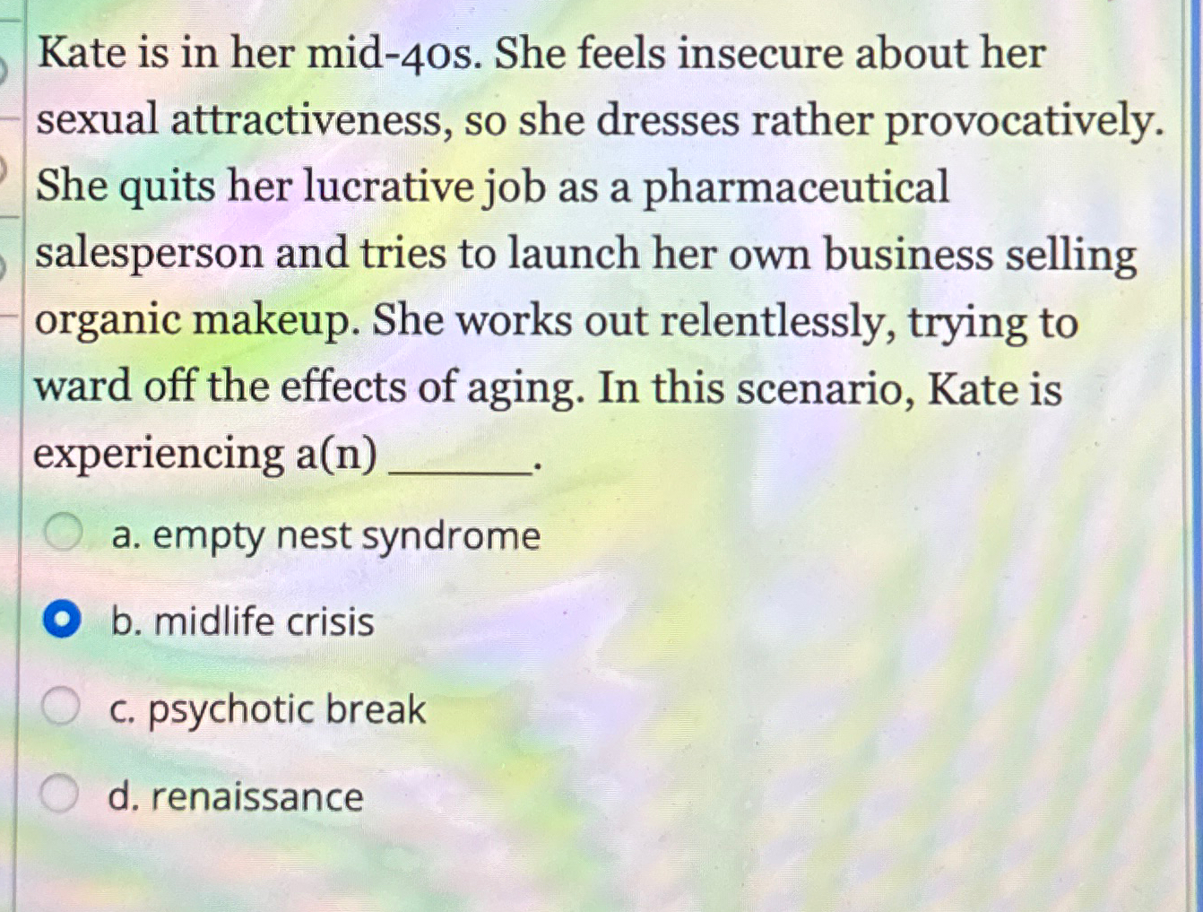 Solved Kate is in her mid-40s. ﻿She feels insecure about her | Chegg.com