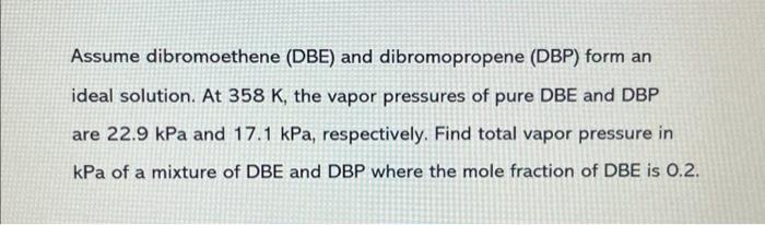 Assume dibromoethene (DBE) and dibromopropene (DBP) | Chegg.com