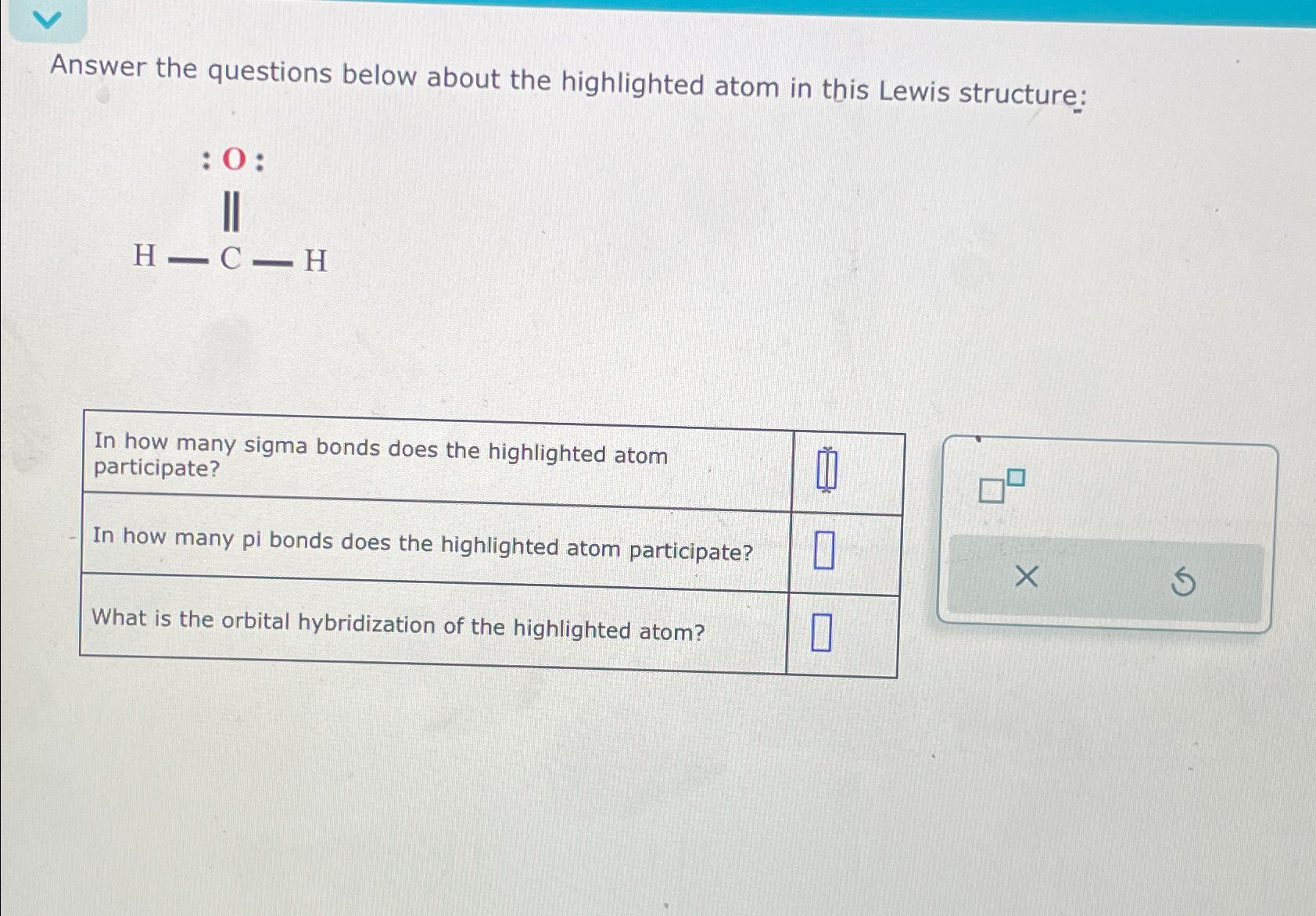 Solved Answer the questions below about the highlighted atom | Chegg.com