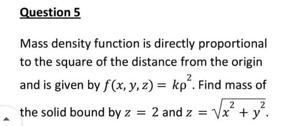 Solved Question 5 Mass density function is directly | Chegg.com