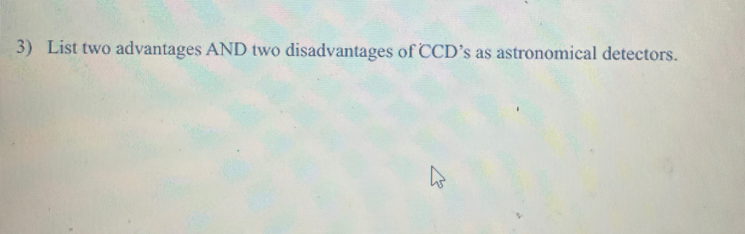 Solved List two advantages AND two disadvantages of CCD's as | Chegg.com