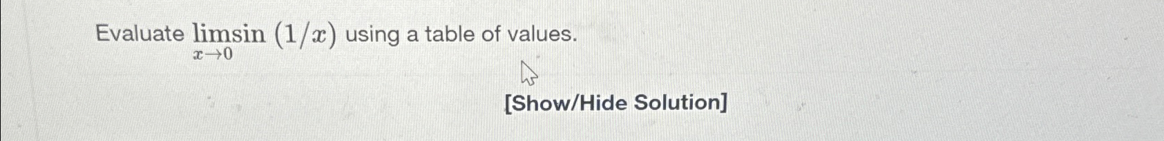 Solved Evaluate limx→0sin(1x) ﻿using a table of | Chegg.com