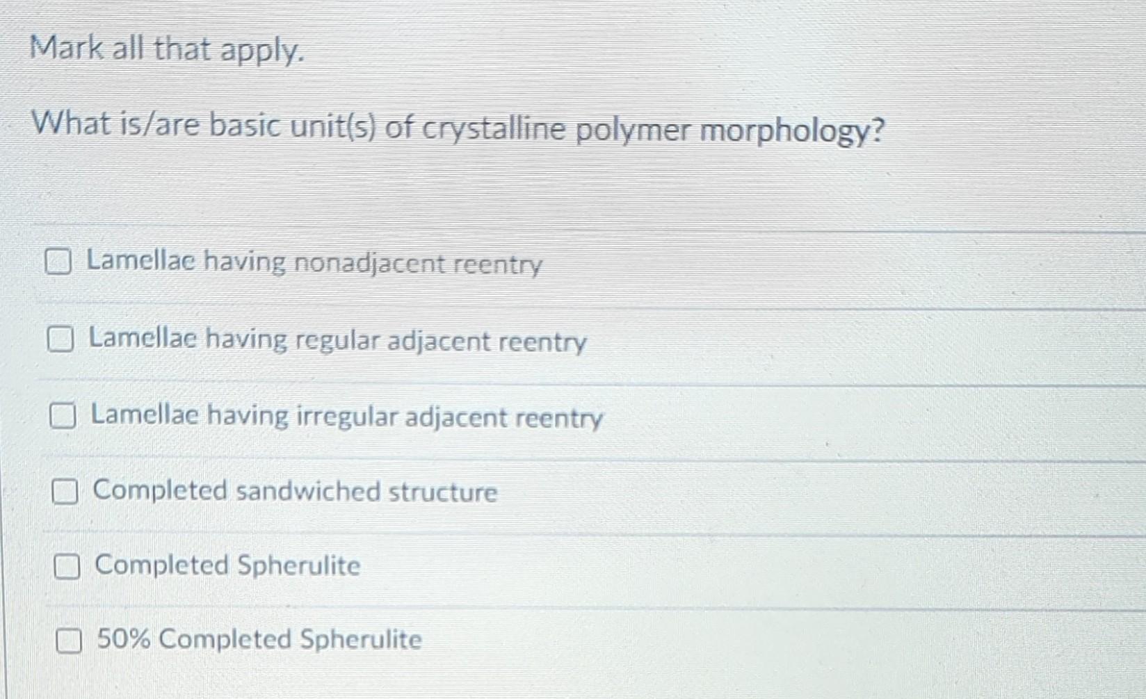 Solved What is/are basic unit(s) of crystalline polymer | Chegg.com