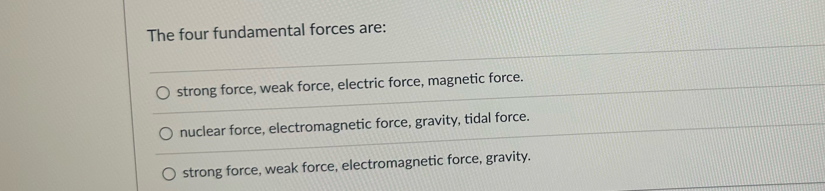 Solved The four fundamental forces are:strong force, weak | Chegg.com