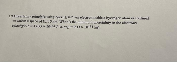 Solved 11) Uncertainty principle using ΔpΔx≥A/2 : An | Chegg.com