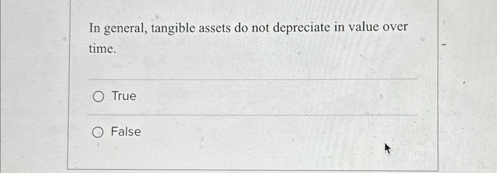 Solved In general, tangible assets do not depreciate in | Chegg.com