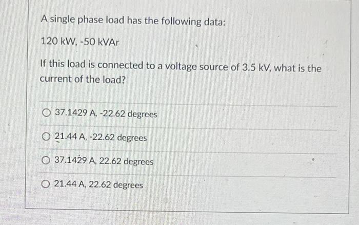 Solved A single phase load has the following data: 120 | Chegg.com