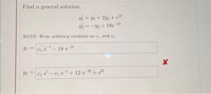 Solved Find a general solution. y1′=y1+2y2+e2ty2′=−y2+18e−2t | Chegg.com