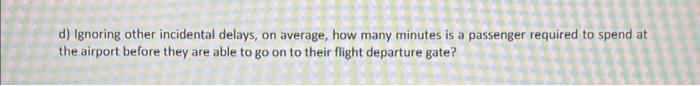 Solved d) Ignoring other incidental delays, on average, how | Chegg.com