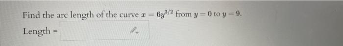 Solved Find the arc length of the curve 2 = 6y3/2 from y=0 | Chegg.com