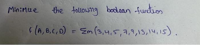 Solved Minimize the following boolean function f (A, B, C, | Chegg.com