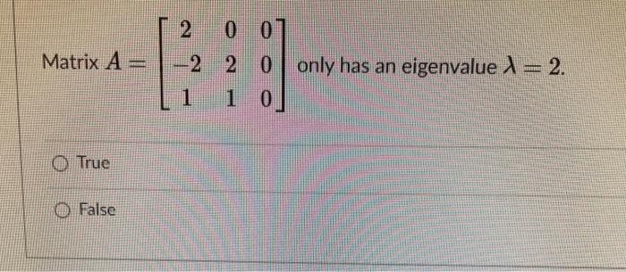 Solved 2 0 0 Matrix A 2 2 0 only has an eigenvalue 1 = 2. 1 | Chegg.com