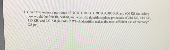 Solved 1. Given five memory partitions of 100 KB, 500 KB, | Chegg.com