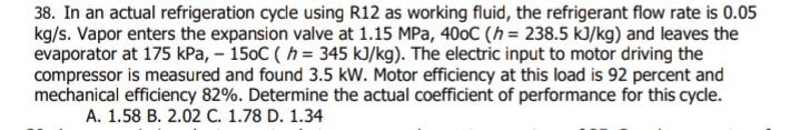 Solved 38. In an actual refrigeration cycle using R12 as | Chegg.com