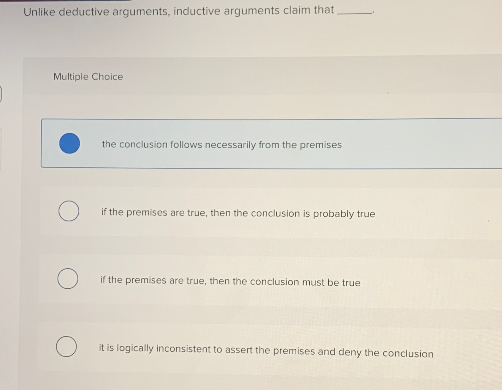 Solved Unlike deductive arguments, inductive arguments claim | Chegg.com