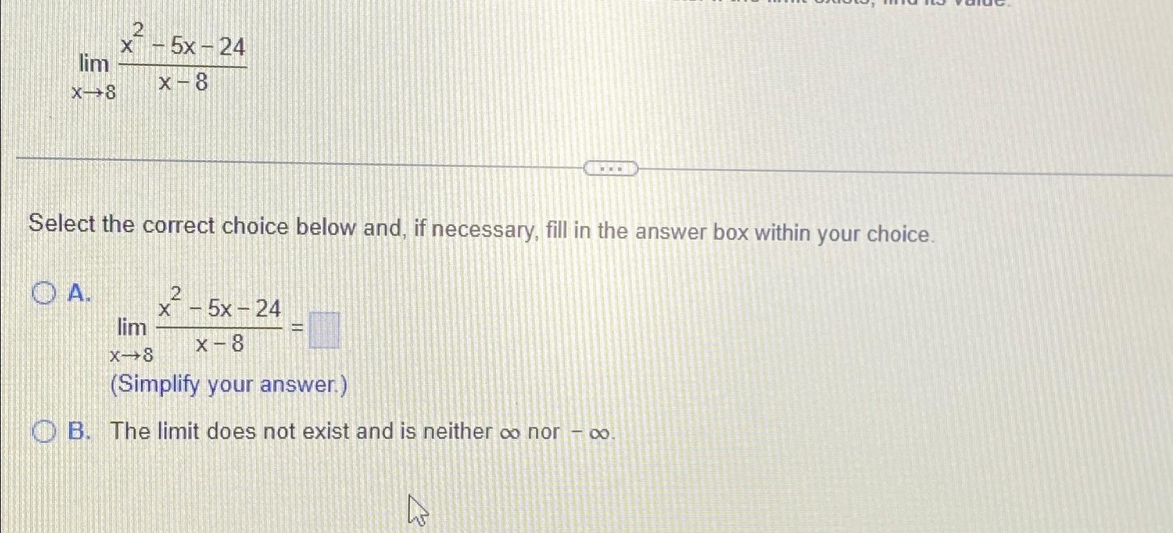 Solved limx→8x2-5x-24x-8Select the correct choice below and, | Chegg.com