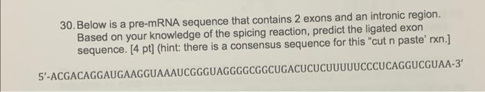Solved 30. Below is a pre-mRNA sequence that contains 2 | Chegg.com