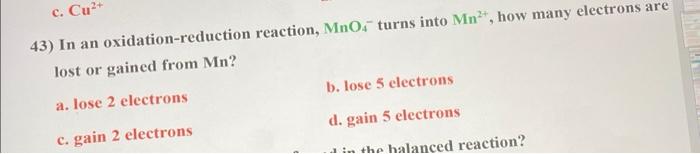 Solved 43) In an oxidation-reduction reaction, MnO4−turns | Chegg.com