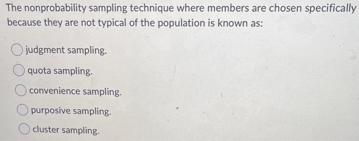 Solved The nonprobability sampling technique where members | Chegg.com
