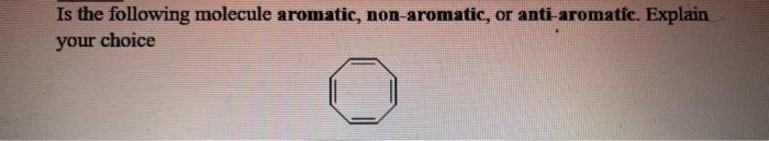 Solved Is the following molecule aromatic, non-aromatic, or | Chegg.com