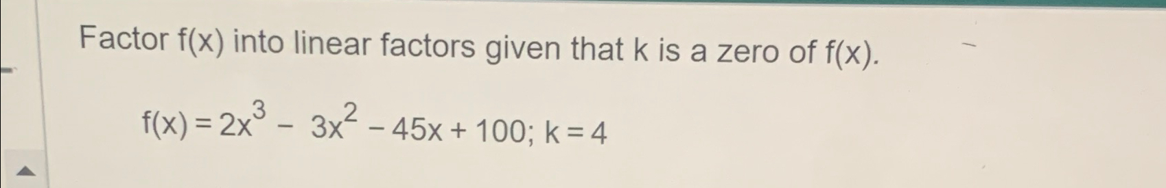Solved Factor f(x) ﻿into linear factors given that k ﻿is a | Chegg.com