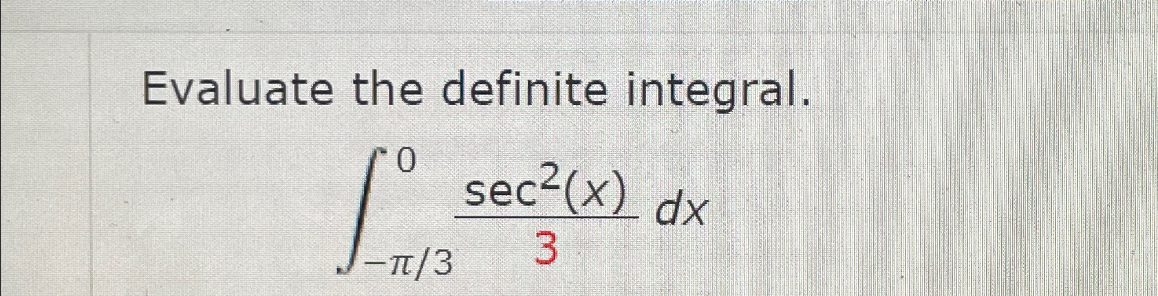 Solved Evaluate the definite integral.∫-π30sec2(x)3dx | Chegg.com