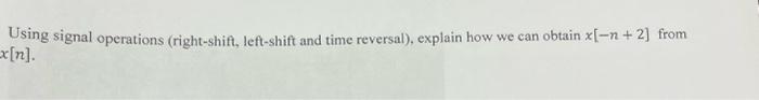 Solved Using signal operations (right-shift, left-shift and | Chegg.com
