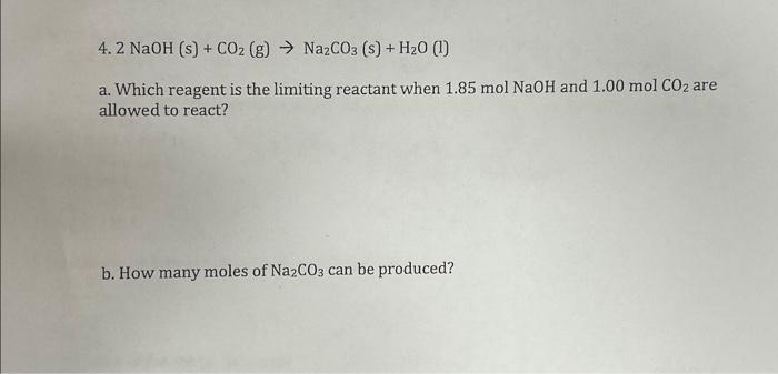 Solved 4. 2NaOH(s)+CO2( g)→Na2CO3( s)+H2O(l) a. Which | Chegg.com