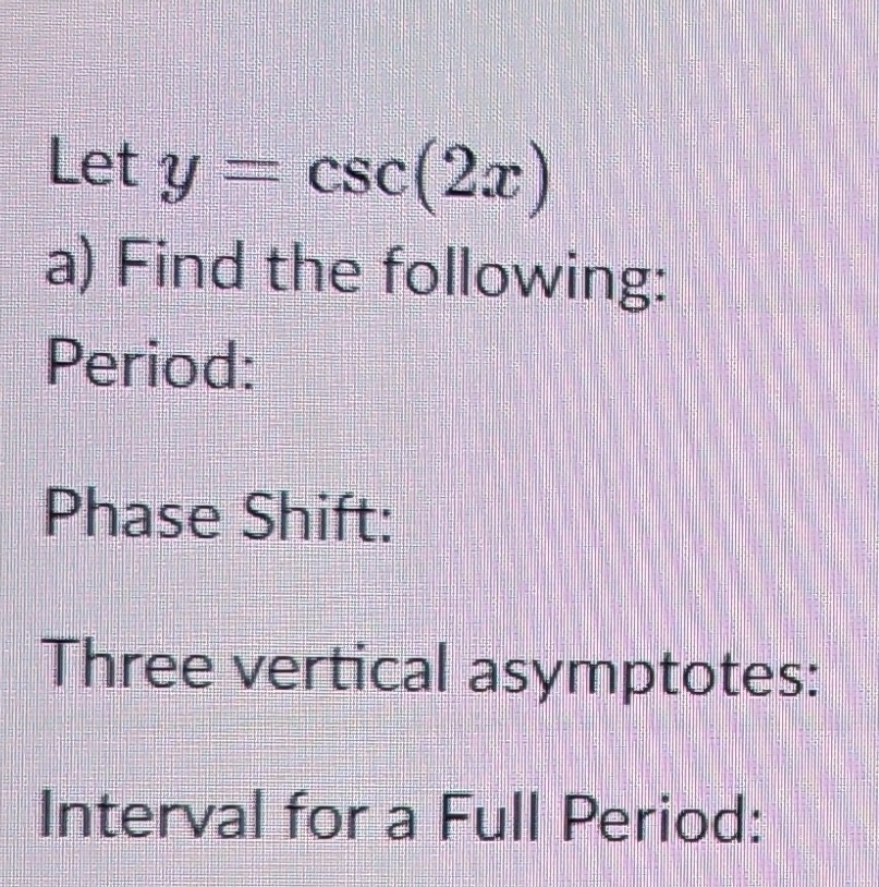 Solved Let y=csc(2x)a) ﻿Find the following:Period:Phase | Chegg.com