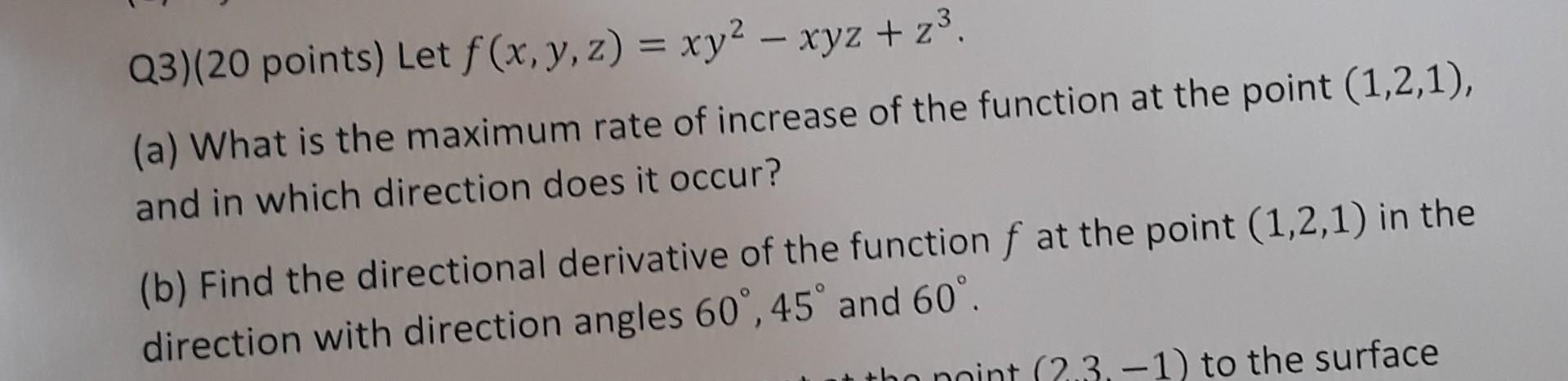 Solved Q3)(20 points) Let f(x,y,z)=xy2−xyz+z3. (a) What is | Chegg.com