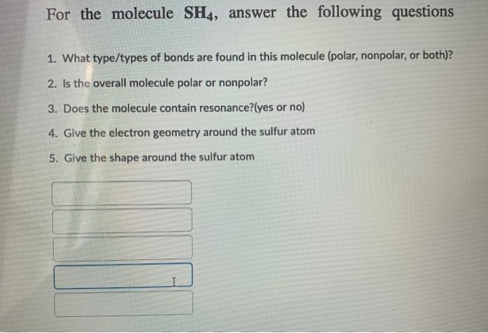 Solved For the molecule SH4, answer the following questions | Chegg.com