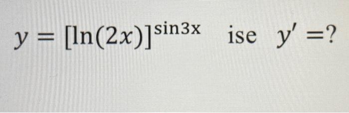 Solved y=[ln(2x)]sin3x ise y′=? | Chegg.com